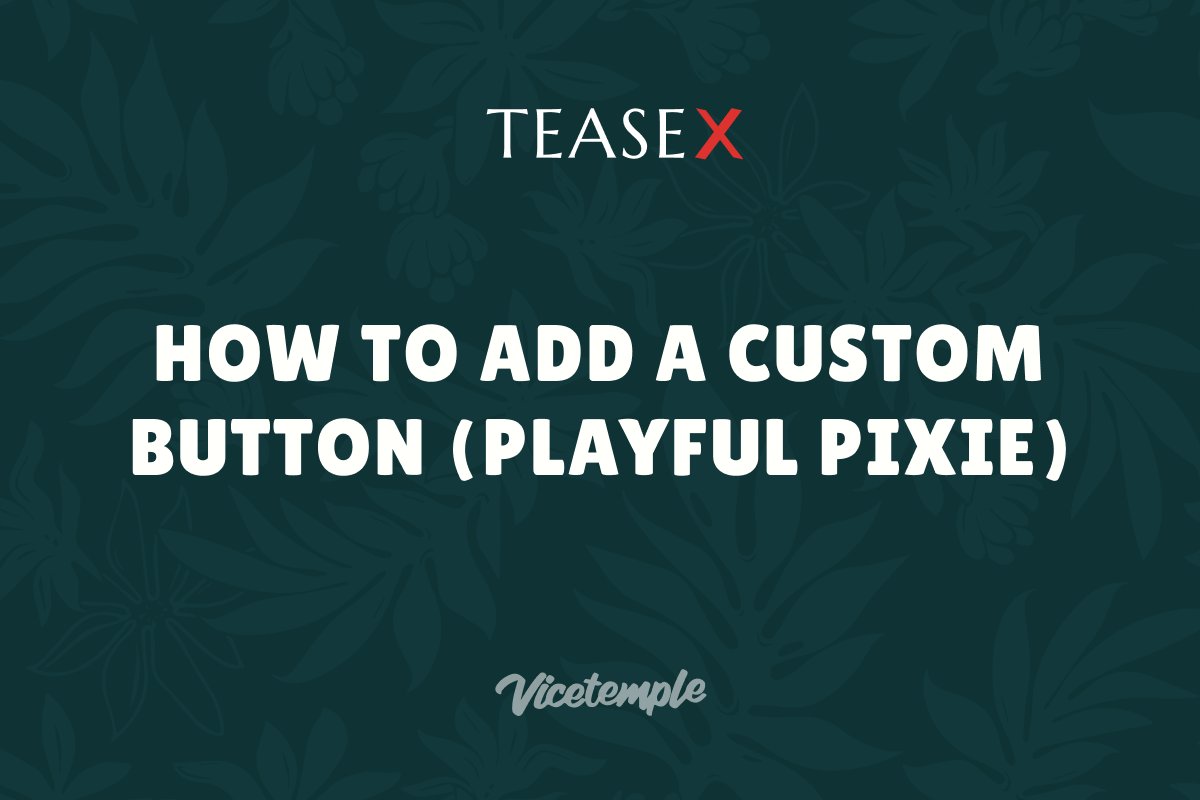 How To Add A Custom Button Playful Pixie Vicetemple